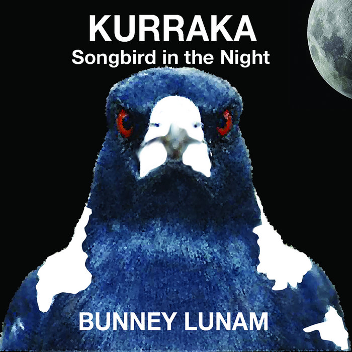 KURRAKA (Songbird in the Night) | BUNNEY LUNAM