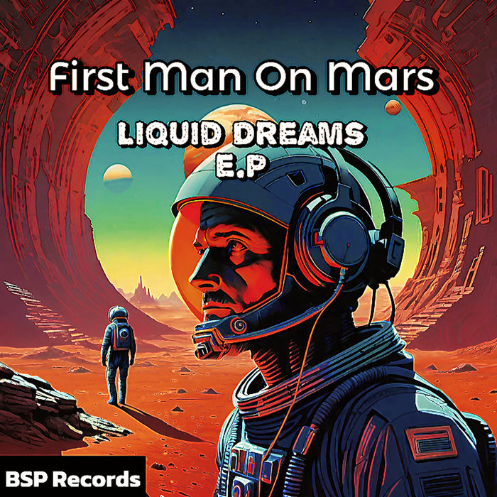 First Man On Mars-Liquid Dreams (e.p) | FIRST MAN ON MARS | BSP RECORDS