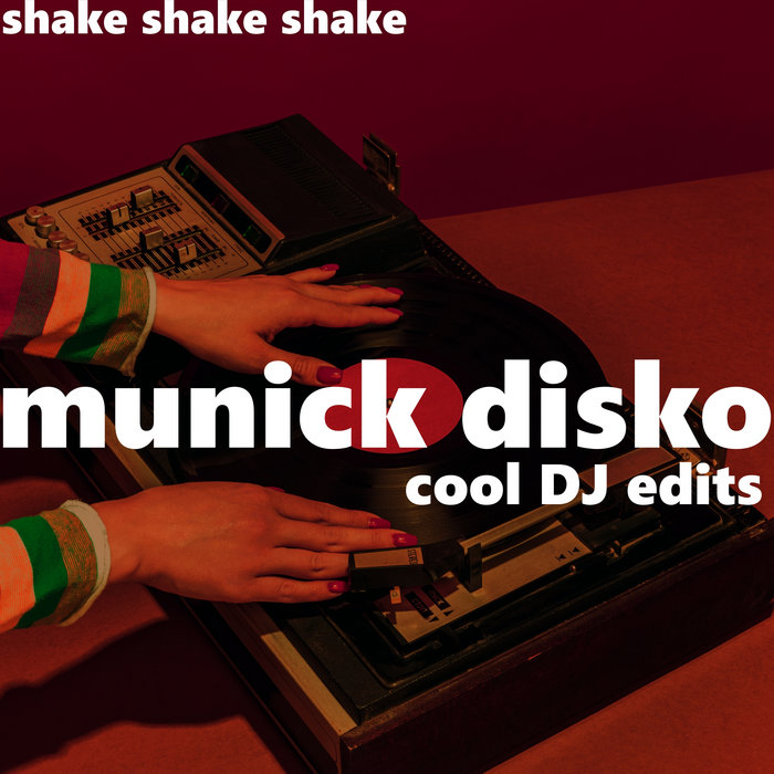 Shake Shake Shake | MUNICK DISKO EDITS