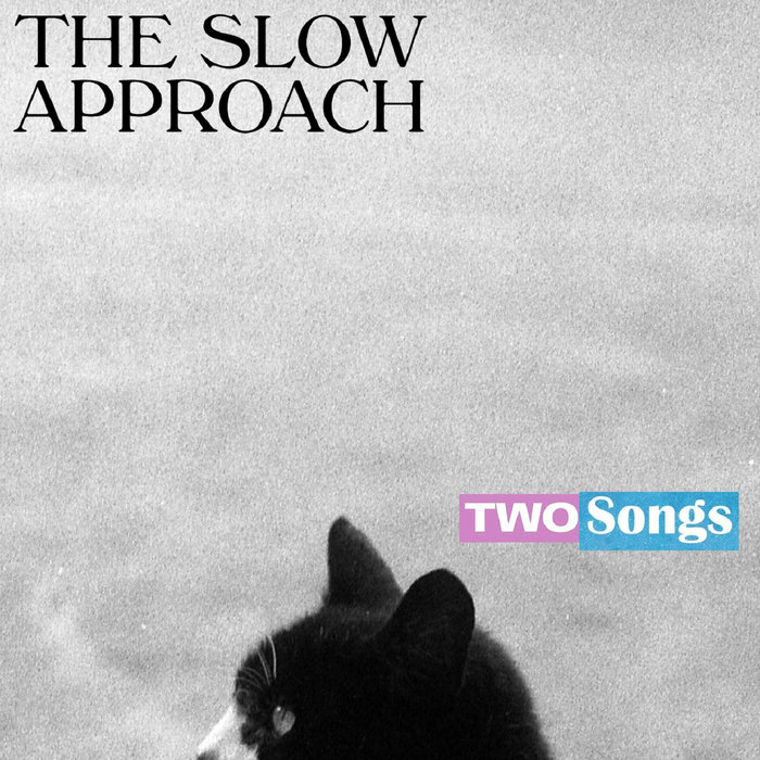 Two Songs | The Slow Approach