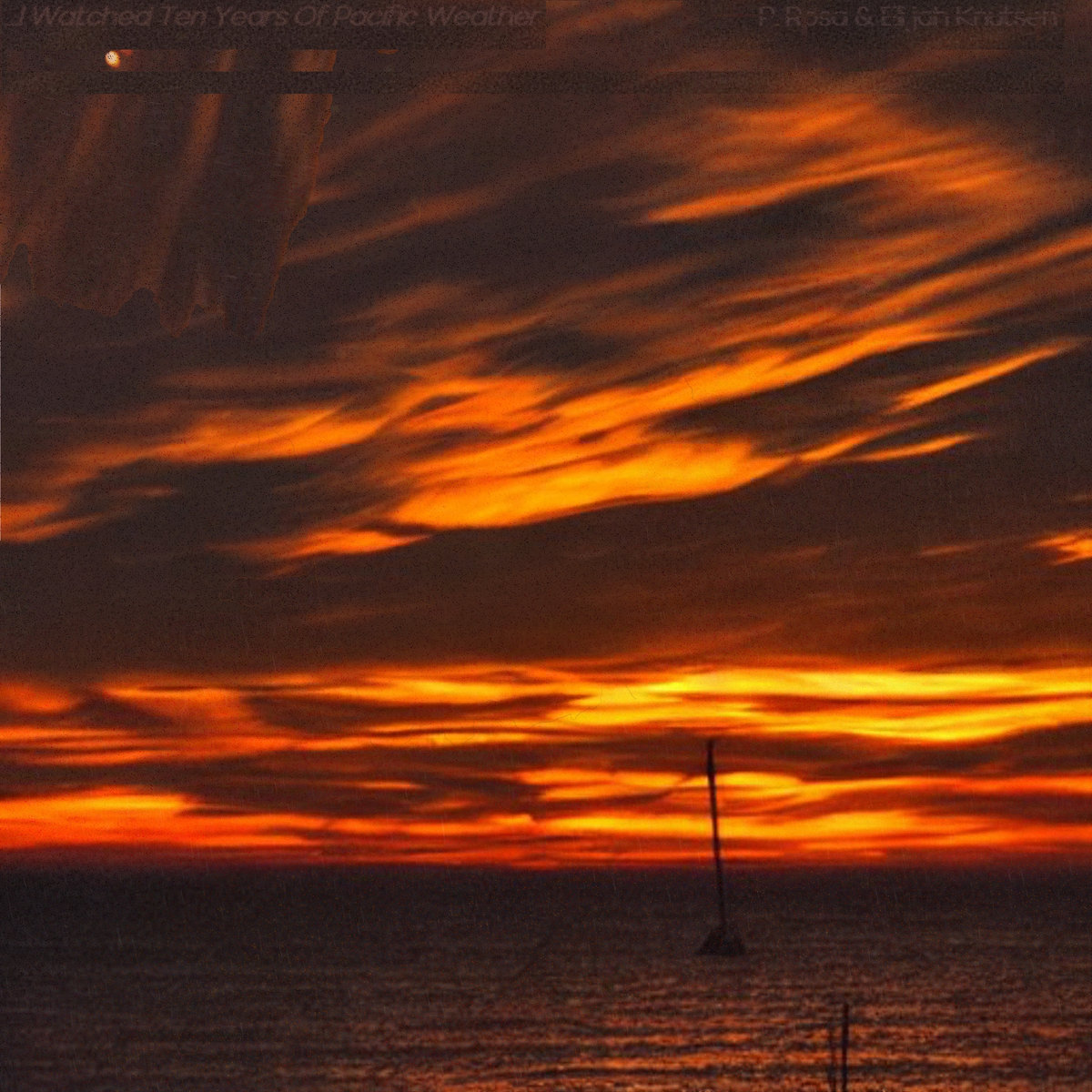 ...I watched 10 years of pacific weather... | P. Rosa & Elijah Knutsen ...