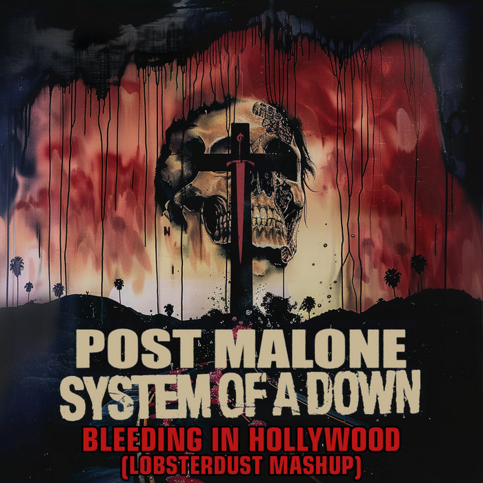 Bleeding In Hollywood (Post Malone vs. System Of A Down) | lobsterdust