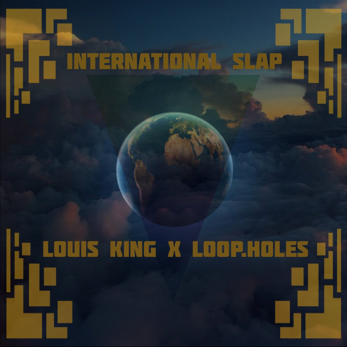 International Slap | Louis King x Loop.Holes | Louis King