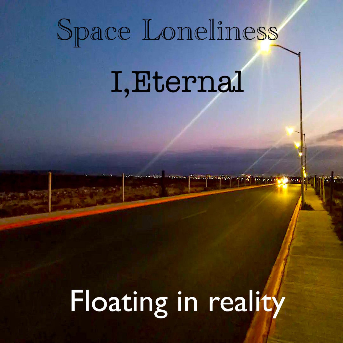 Floating in reality | Space Loneliness & I,Eternal | I,Eternal Records