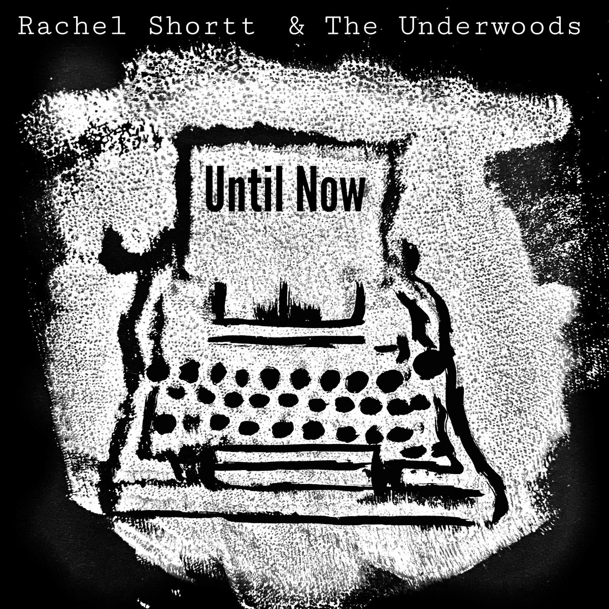 Until Now | Rachel Shortt & The Underwoods | Rachel Shortt (Shortt Stories)