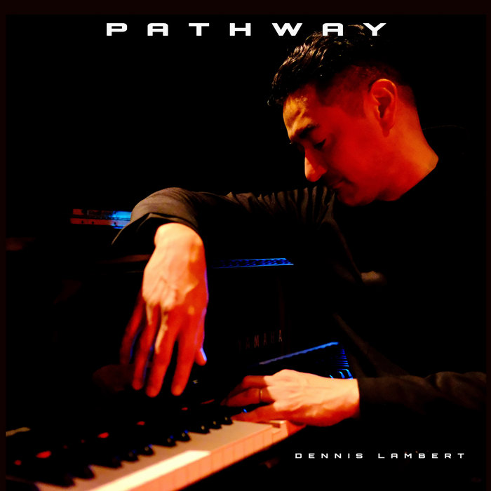 Pathway [New Album 2023] Jazz Piano | Dennis Lambert | Dennis Lambert Pianist