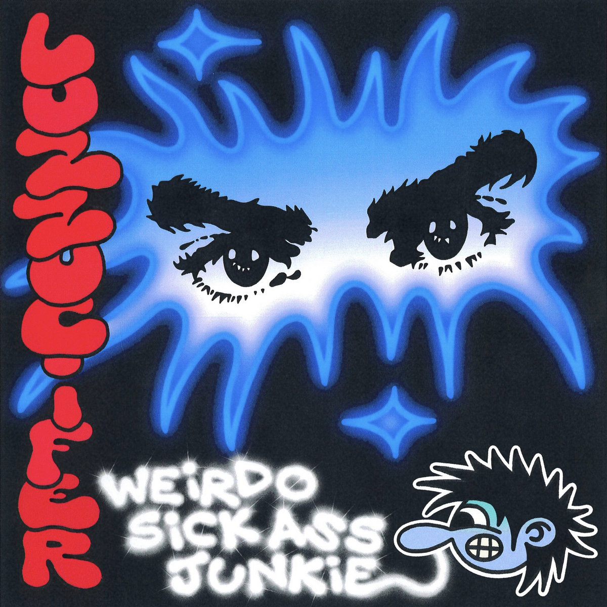 WEIRDO SICK A$$ JUNKIE | luzzucifer_666