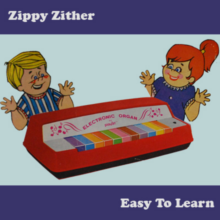 Easy To Learn | Zippy Zither
