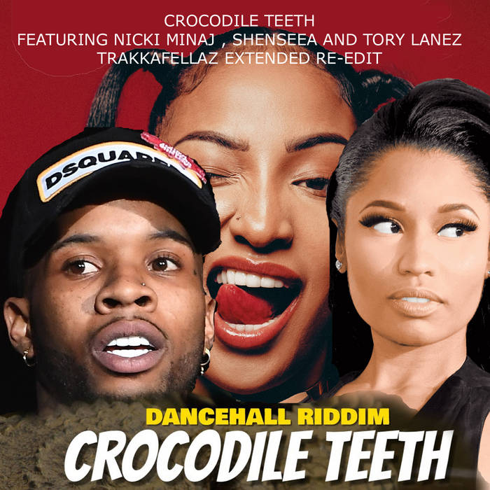Crocodile Teeth (Trakkafellaz Dirty Extended Remix) | Nicki Minaj, Tory ...