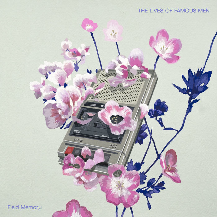 Field Memory | The Lives of Famous Men