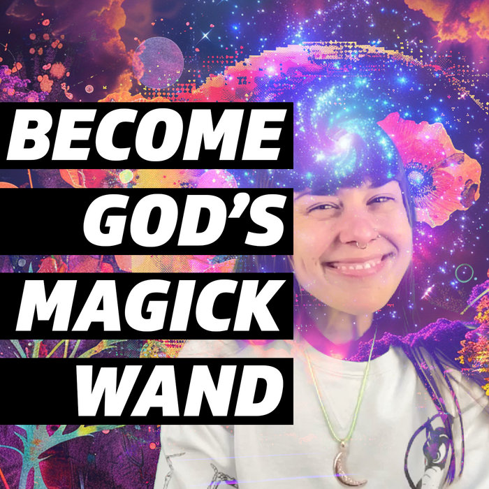 Become God's Magick Wand | Jessica Mullen