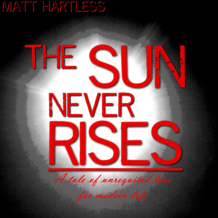 The Sun Never Rises | Matt Hartless | Matt Hartless & the Maverick 7