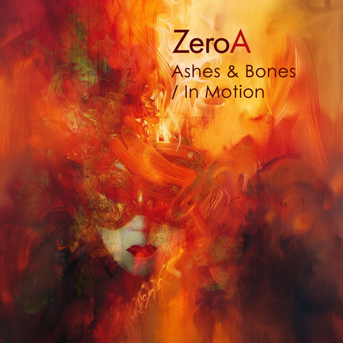 Ashes & Bones / In Motion | ZeroA