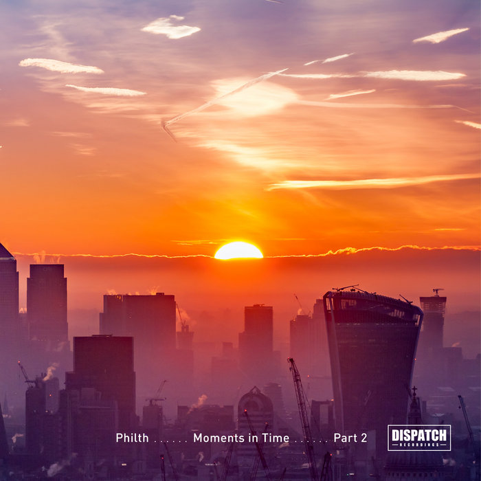 Moments in Time - Part 2 | Philth | Dispatch Recordings
