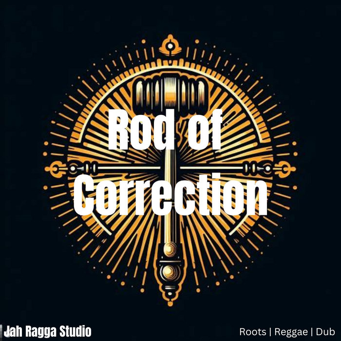 ROD OF CORRECTION | JAHRAGGASTUDIO | JahRaggaStudio