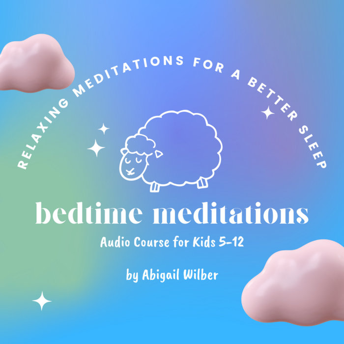 Bedtime Meditations for Kids 5-12 | Abigail Wilber