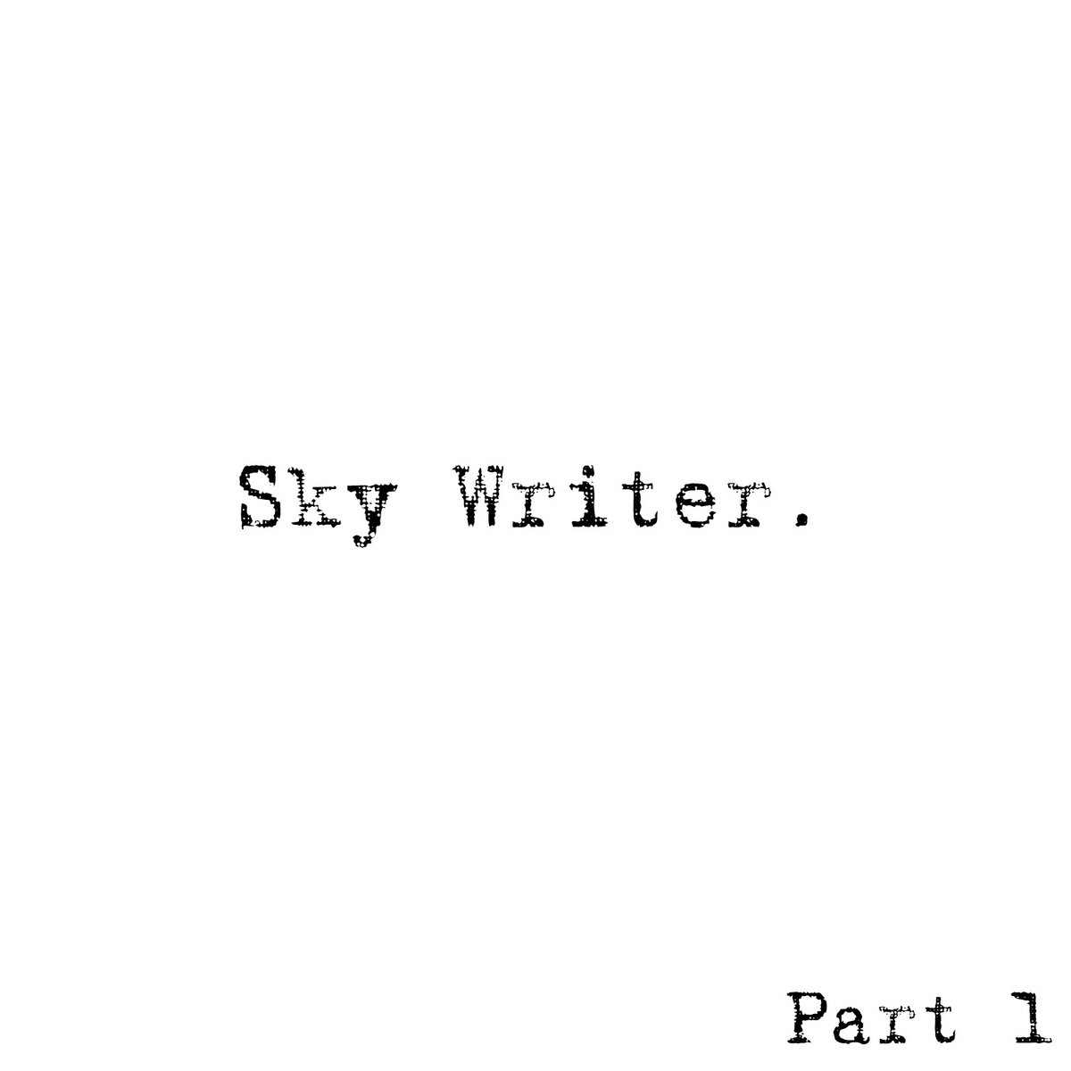 Part 1 | SKYWRiTER | SkyWriter