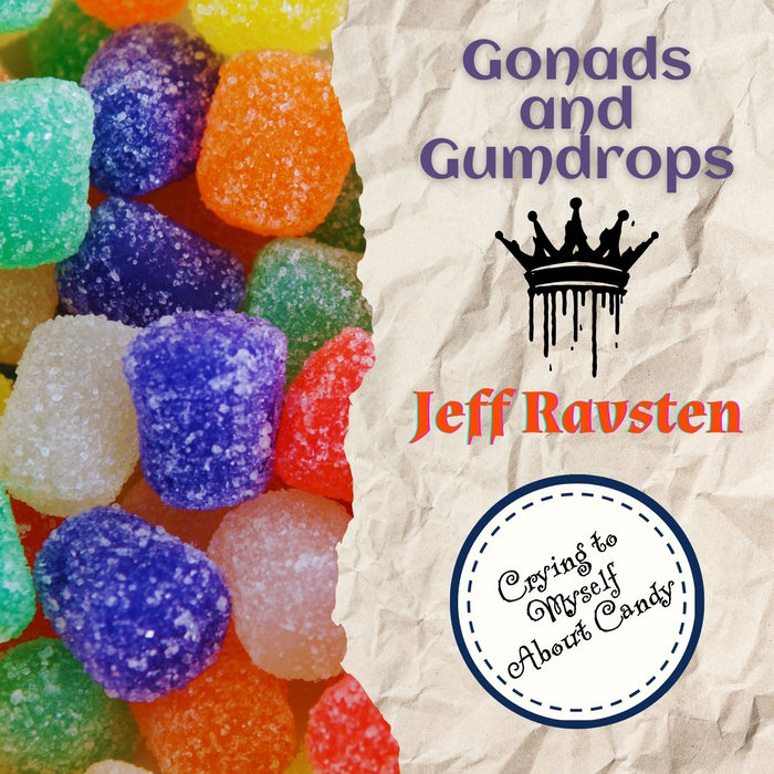 Gonads And Gumdrops | Jeff Ravsten