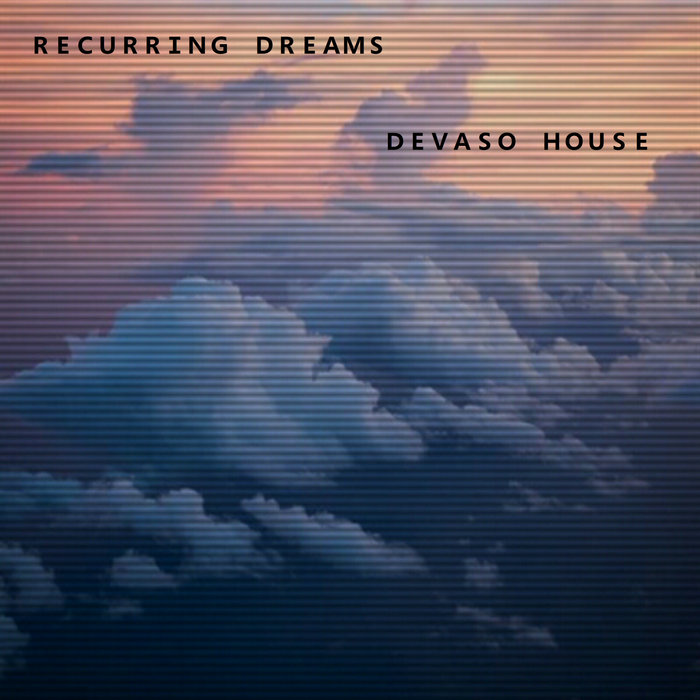 Recurring Dreams | devaso house