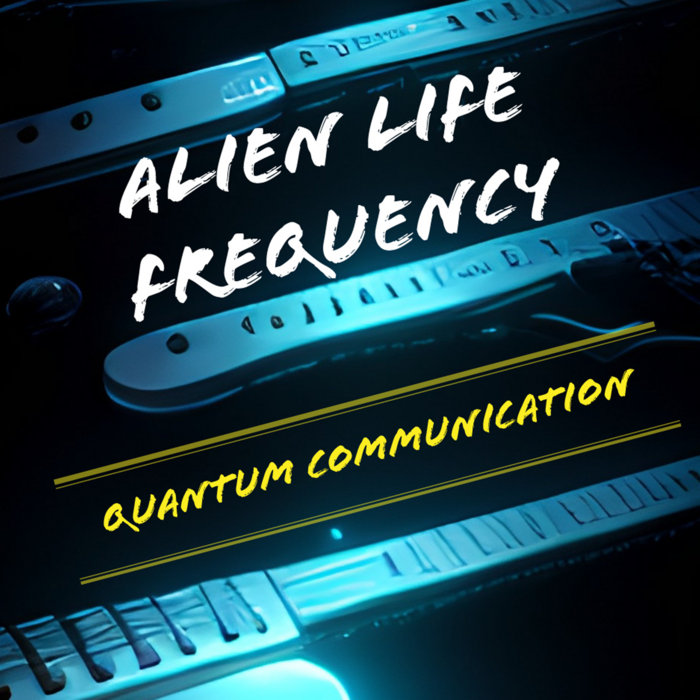 Quantum Communication EP | Alien Life Frequency