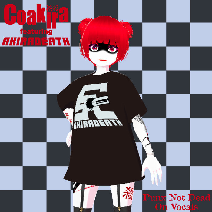 Punx Not Dead (On Vocals) | Coakira featuring AKIRADEATH | Fujimi ...