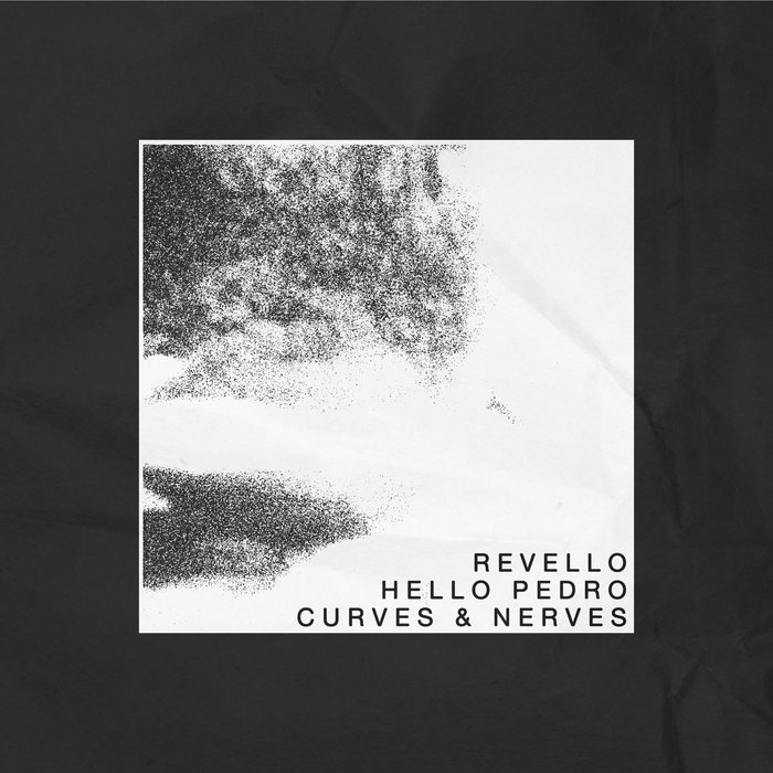 REVELLO // HELLO PEDRO // CURVES & NERVES SPLIT | Curves & Nerves