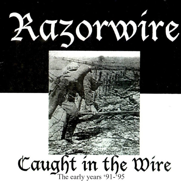 Caught In the Wire (RAZORWIRE USA-early years) | RAZORWIRE