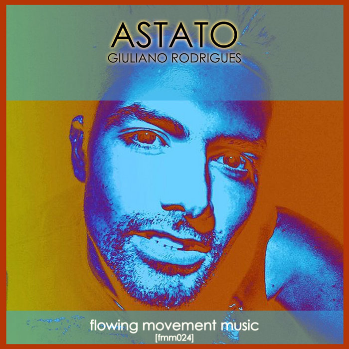 [FMM024] Astato | Giuliano Rodrigues | FLOWING MOVEMENT MUSIC RECORDS