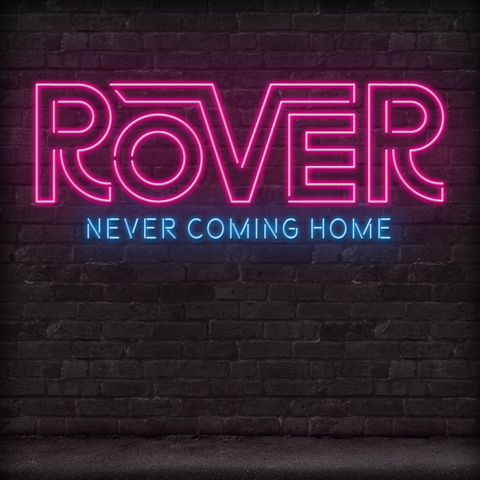 Never Coming Home | Rover
