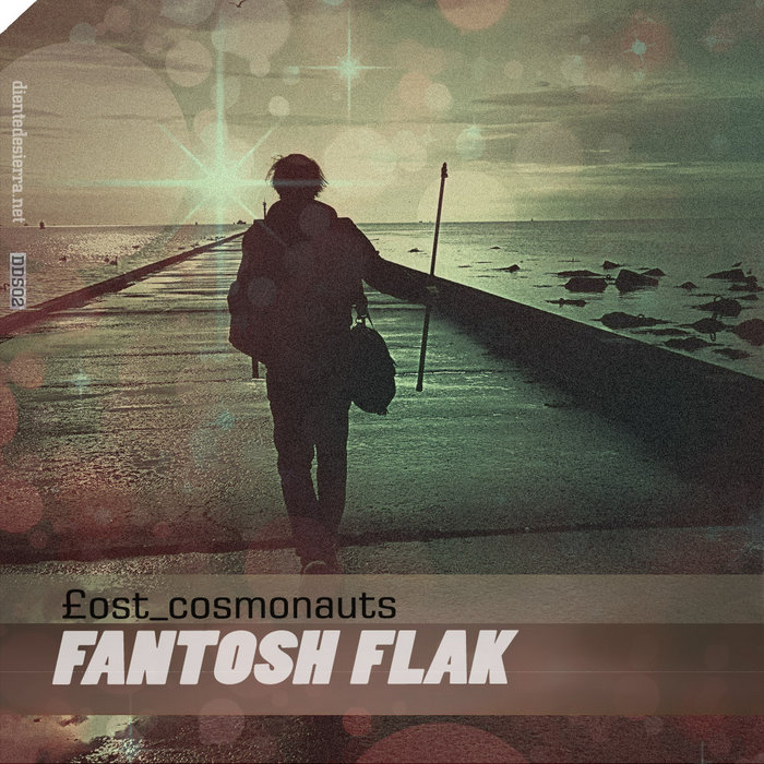£ost Cosmonauts | Fantosh Flak | Diente de Sierra (Netlabel)