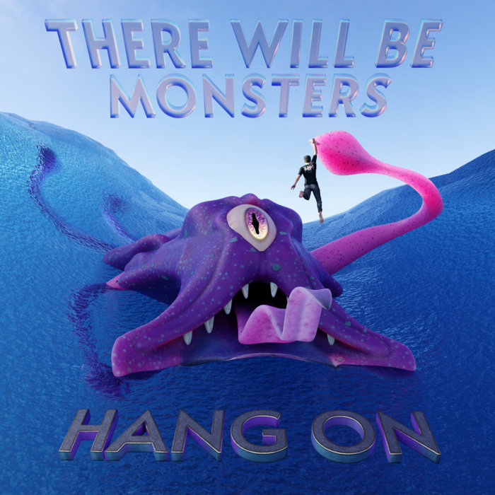 Hang On | There Will Be Monsters