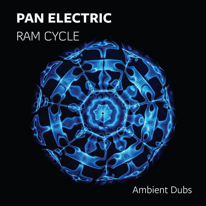 RAM CYCLE AMBIENT DUBS | PAN ELECTRIC