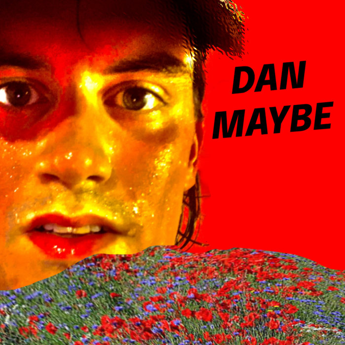 Dan Maybe | Dan Maybe