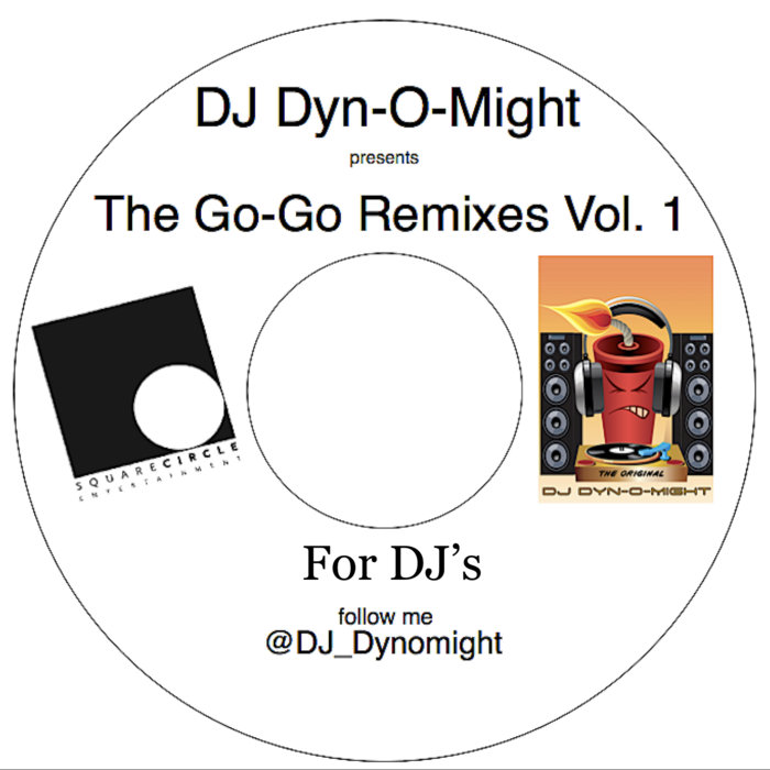 The Go-Go Remixes Vol. 1 For DJ's | DJ Dyn-O-Might | DJDyn-O-Might