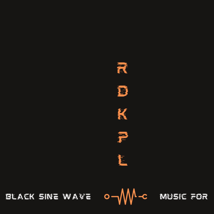 Music for Black Sine Wave | RDKPL | Noise à Noise
