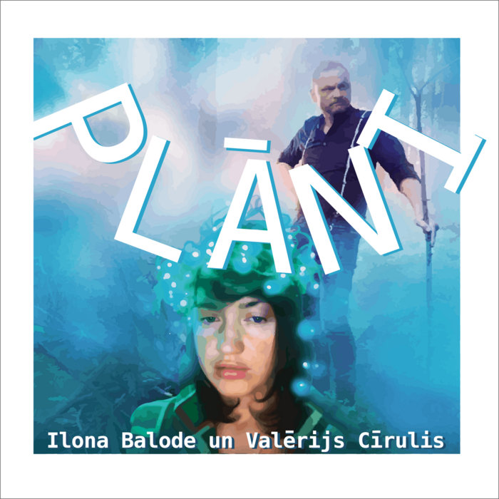 "PLĀNI" | ILONA BALODE & VALĒRIJS CĪRULIS