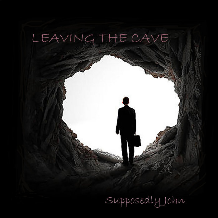 Leaving The Cave | Supposedly John
