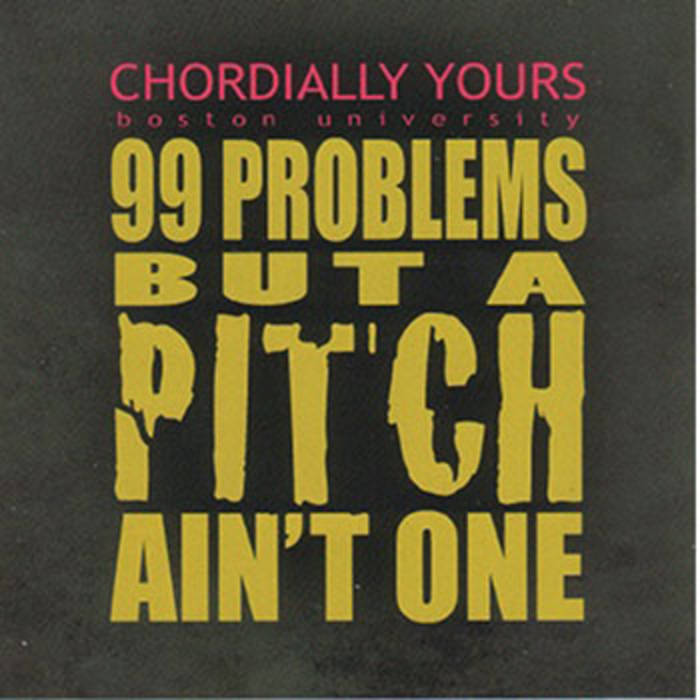 99 Problems But A Pitch Ain't One | Chordially Yours