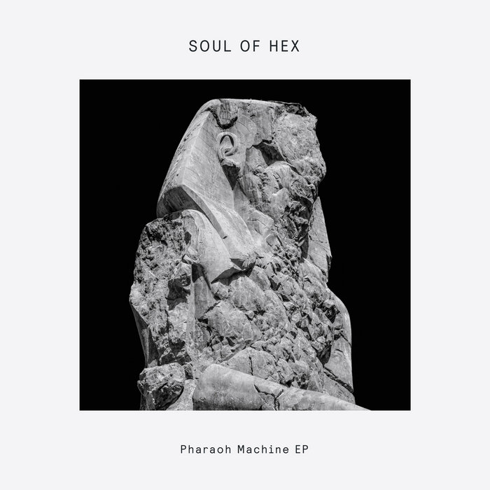 Pharaoh Machine EP | Soul Of Hex
