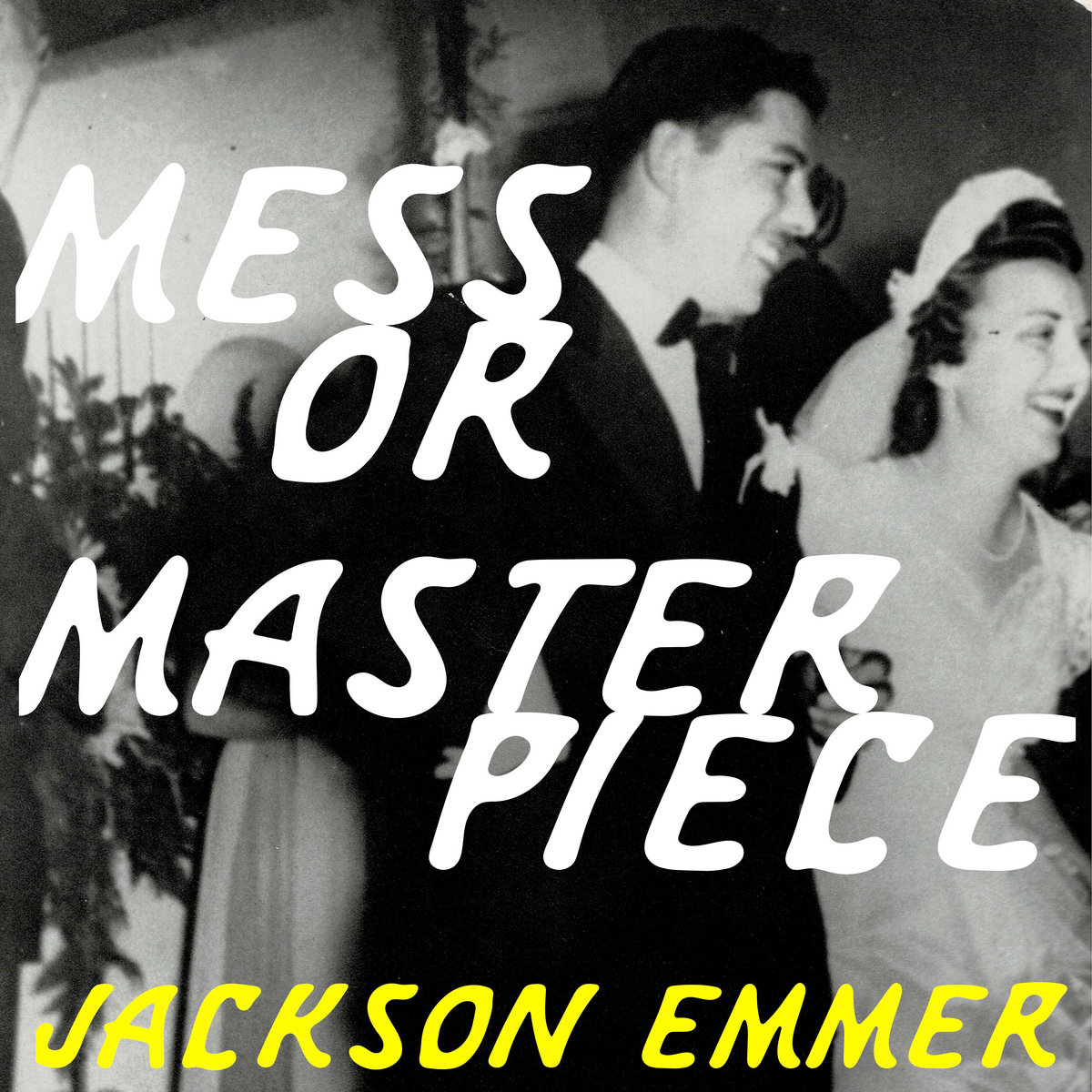 Mess or Masterpiece | Jackson Emmer