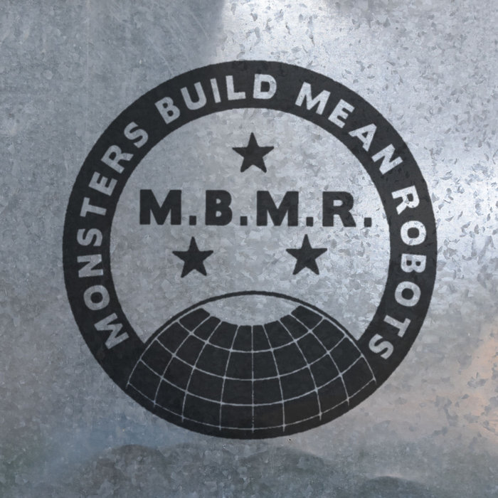 MBMR | Monsters Build Mean Robots