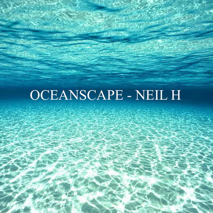 Oceanscape | Neil H | Neil H Official