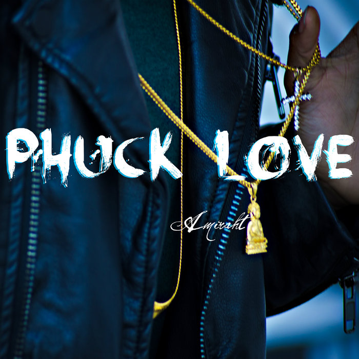 Phuck Love | Amiraht