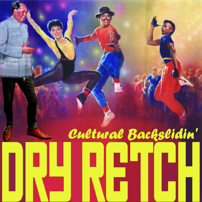 Cultural Backslidin' | The DRY RETCH | The Dry Retch