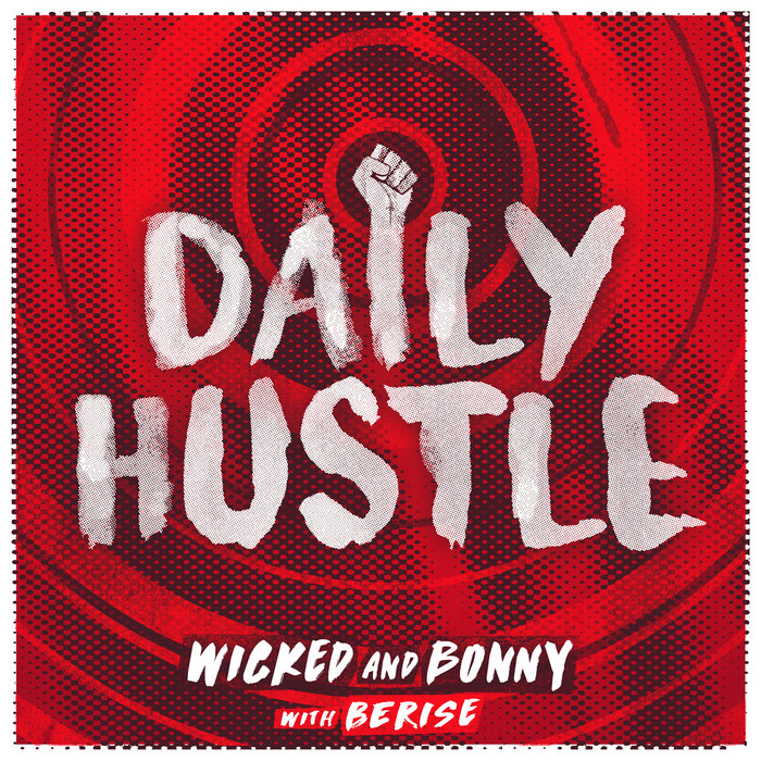 Daily Hustle Album | Wicked and Bonny