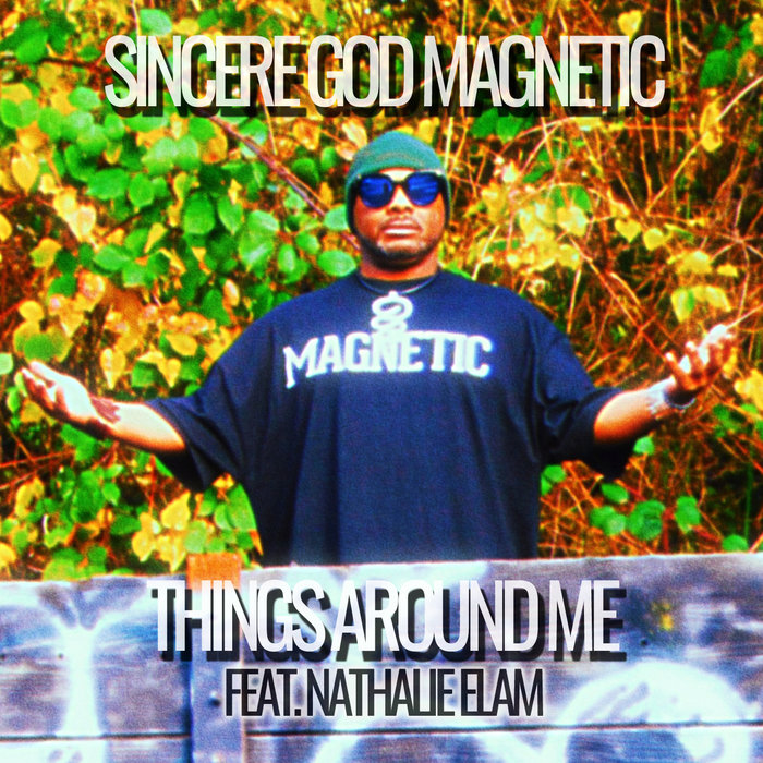 Things Around Me (feat. Nathalie Elam) | Sincere God Magnetic