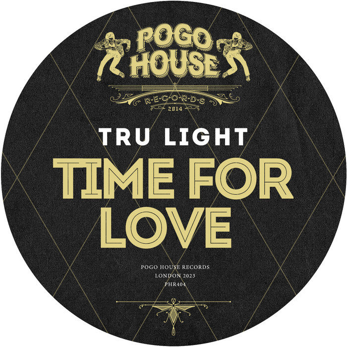 TRU LIGHT - Time For Love [PHR404] | Pogo House Records