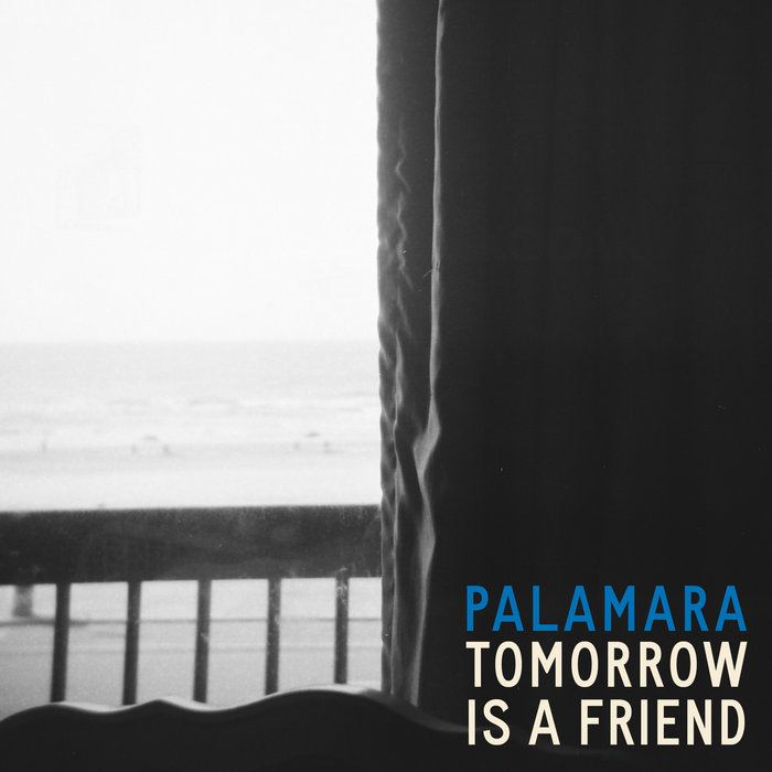 Tomorrow is a Friend | Palamara