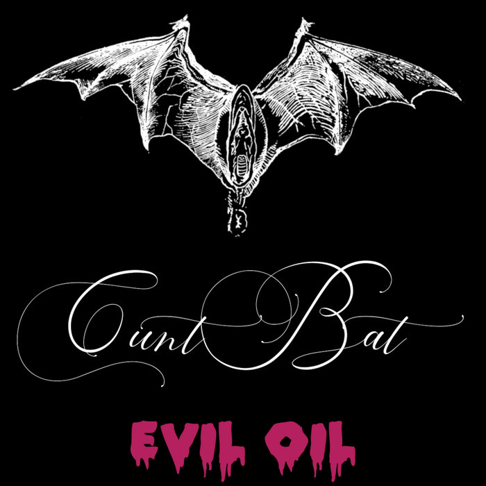 Evil Oil | CUNTBAT