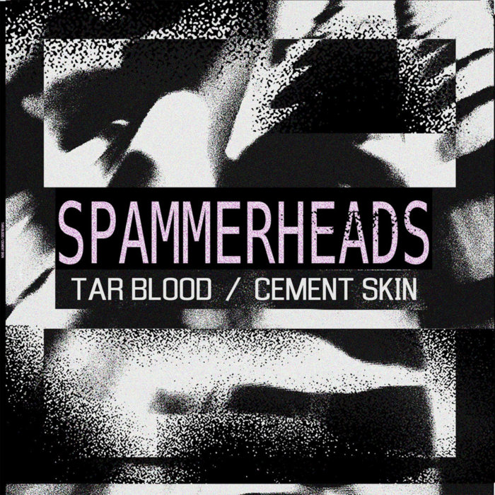 Tar Blood / Cement Skin | Spammerheads